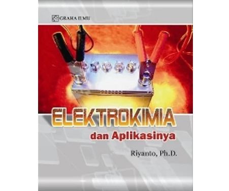 BUKU ORIGINAL ELEKTROKIMIA DAN APLIKASINYA - RIYANTO - GRAHAILMU ...