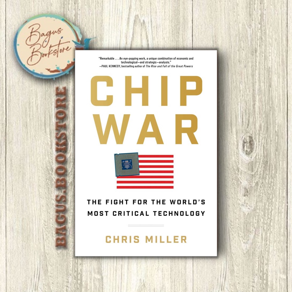 Chip War: the Fight for the World's Most Critical Technology - Chris ...