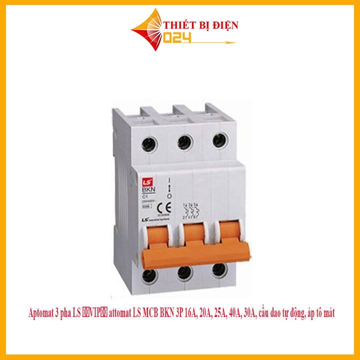 Aptomat 3 pha LS MCB BKN 3P 16A, 20A, 25A, 40A, 30A, cầu dao tự động ...