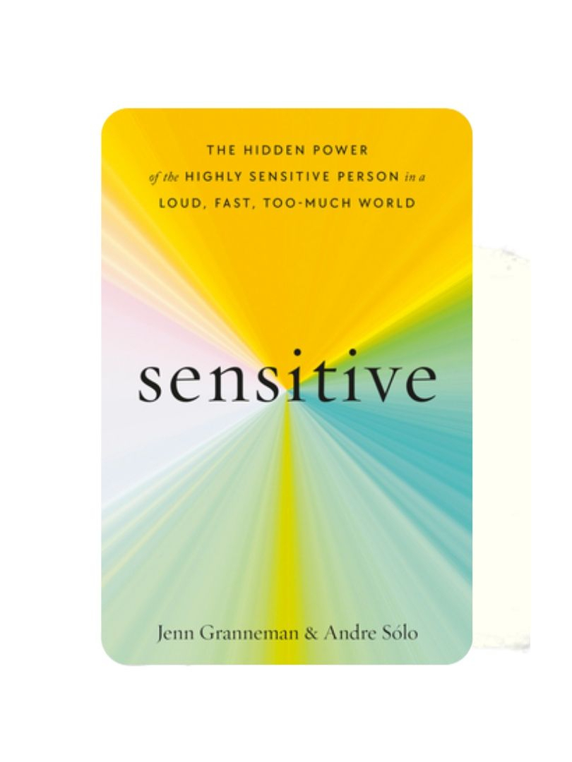 Sensitive: The Hidden Power of the Highly Sensitive Person in a Loud ...