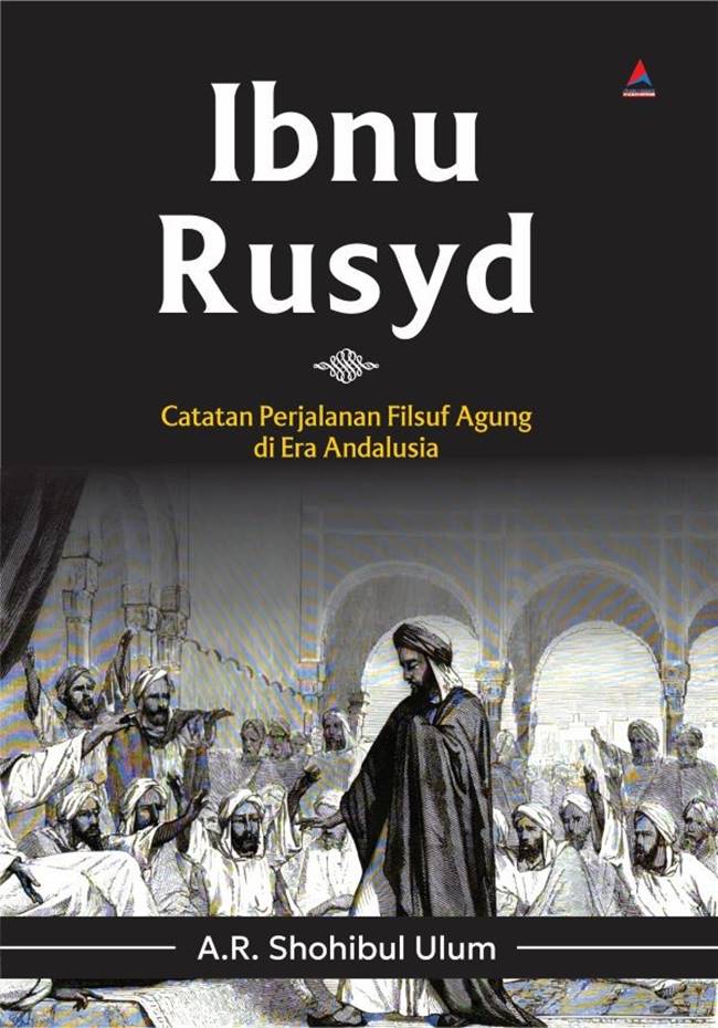 Ibnu Rusyd : Catatan Perjalanan Filsuf Agung Di Era Andalusia | Lazada ...