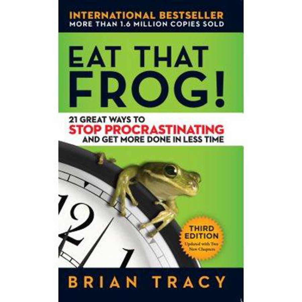 Eat That Frog!: Twenty-one Great Ways to Stop Procrastinating and Get ...