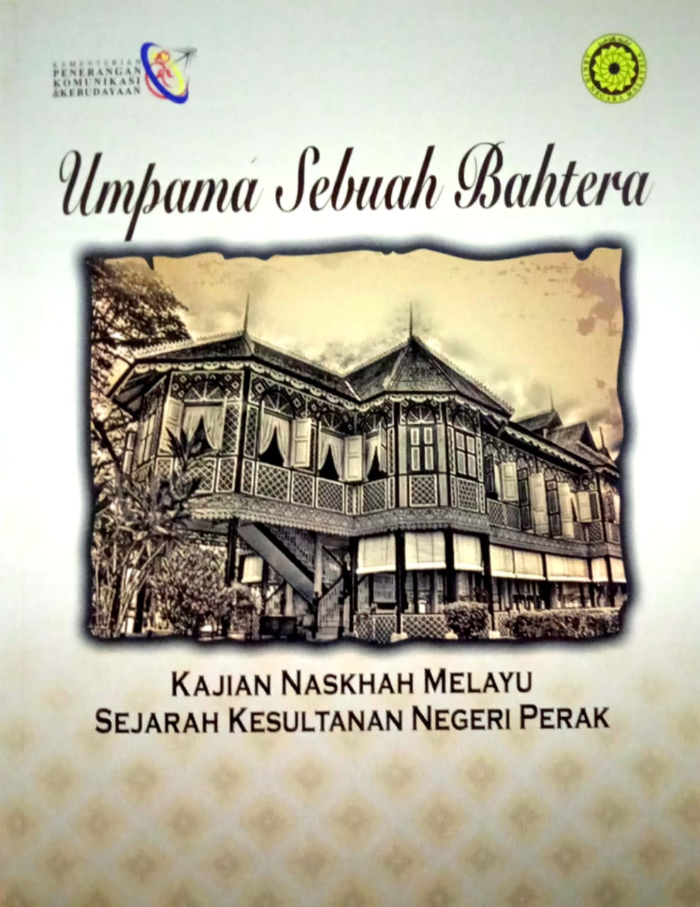 UMPAMA SEBUAH BAHTERA, Kajian Naskhah Melayu Sejarah Kesultanan Negeri ...