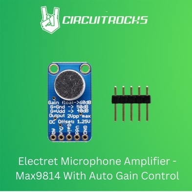 Circuitrocks Electret Microphone Amplifier - Max9814 With Auto Gain ...