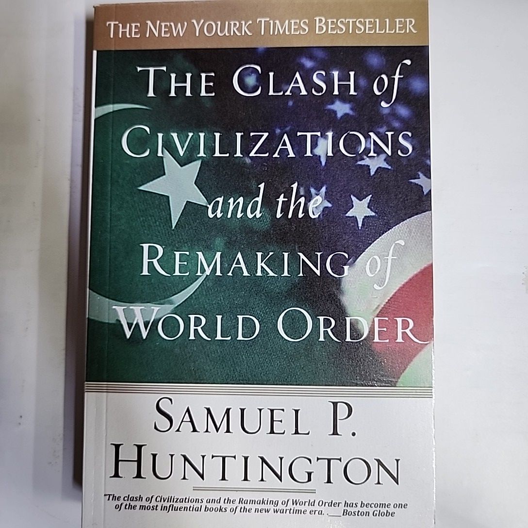 THE CLASH OF CIVILIZATIONS AND THE REMAKING OF WORLD ORDER BY SAMUEL P ...
