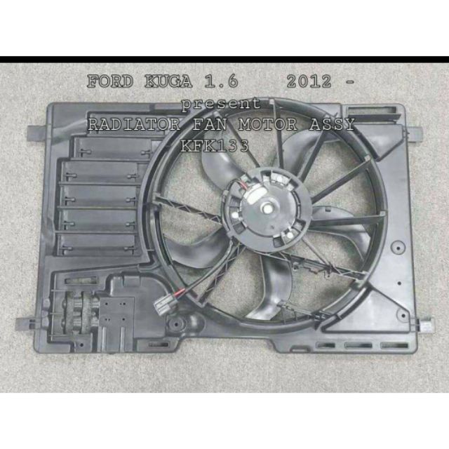 FORD KUGA 1.6 2012 - present RADIATOR FAN MOTOR ASSY | Lazada